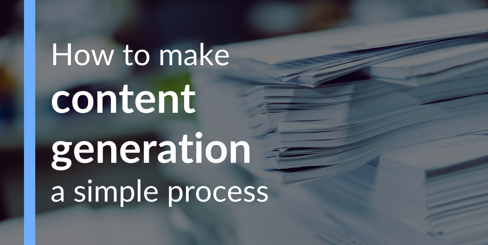 How to make content generation a simple process